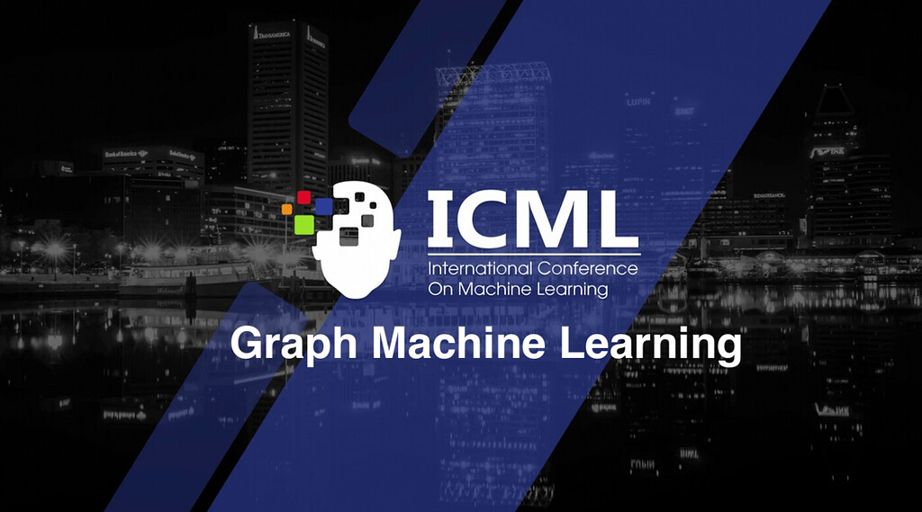 ICML 2022 | Graph Machine Learning 论文分享 - 分享 - CogDL Forum